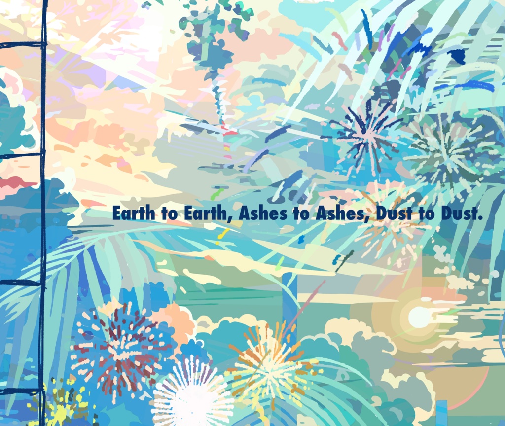Earth to Earth, Ashes to Ashes, Dust to Dust. - KICO SHOP - BOOTH