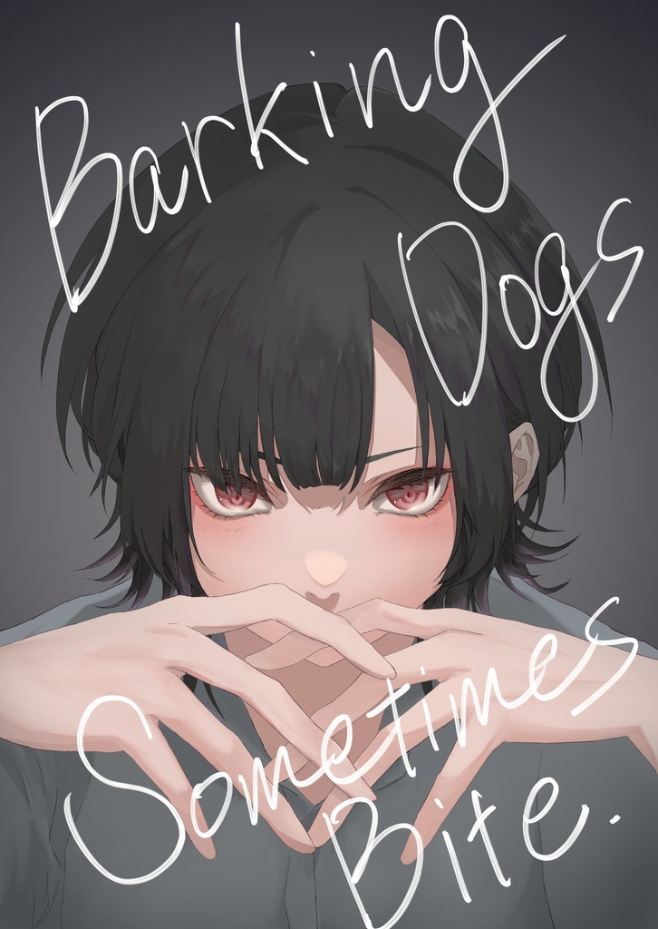 Barking Dogs Sometimes Bite. - linlinbelly - BOOTH