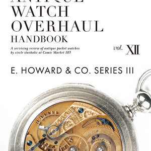 Antique Watch Overhaul Handbook 14 - STARHOLIC - BOOTH