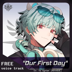 "Our First Day" voice track [Kyon Kaiser] - NOVAQUE - BOOTH