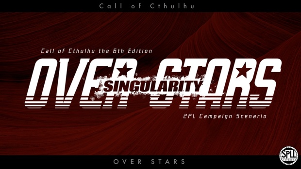 CoCシナリオ OVER STARS : SINGULARITY【SPLL:E198887】 - ここにサークル名 - BOOTH