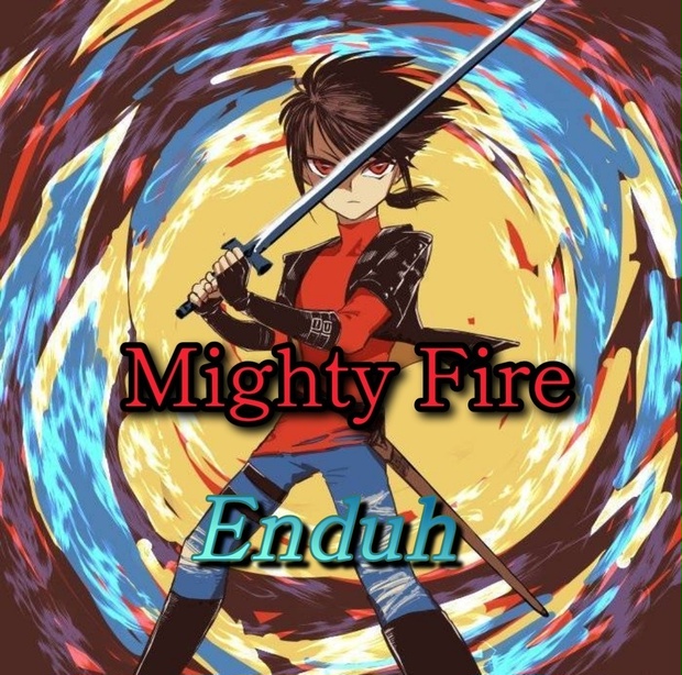 Mighty Fire - tune of Enduh - BOOTH