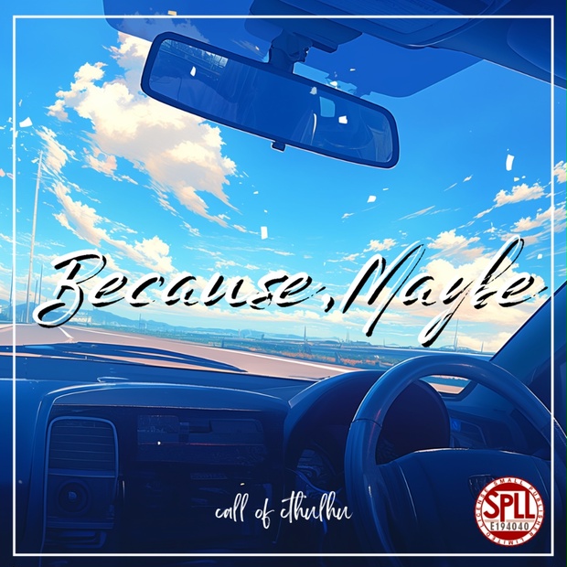 【CoC 6th】Because,Maybe 【SPLL:E194040】 - ぐるぐるハウス - BOOTH