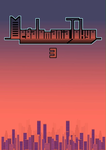 Megalomania Tokyo 3 - megalomaniatokyo - BOOTH
