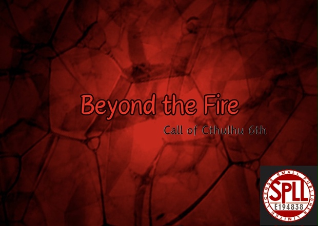 【クトゥルフ神話TRPG6版】Beyond the Fire【SPLL:E194838】 - 牡蠣必中同好会@TRPG - BOOTH
