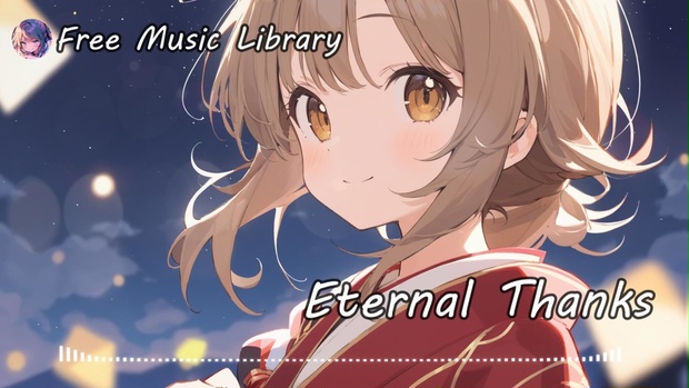 Eternal Thanks - Free-Music-Library - BOOTH