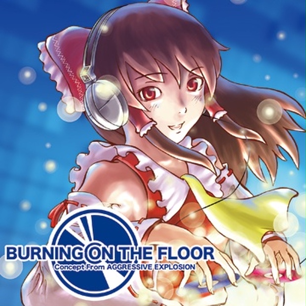【CD盤＋DL】BURNING ON THE FLOOR ーConcept From AGGRESSIVE EXPLOSION - AGGRESSIVE BEAT CIRCLE - BOOTH