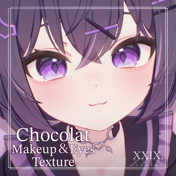 【Chocolat-ショコラ-】Makeup + Eyes Texture Ⅰ - XXIX. - BOOTH