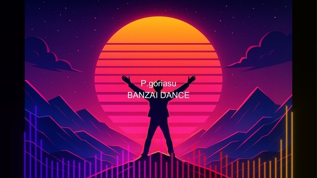BANZAI DANCE - pgoriasu - BOOTH