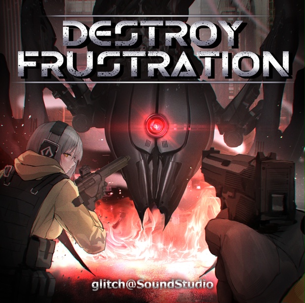 Destroy Frustration - glitch@SoundStudio - BOOTH