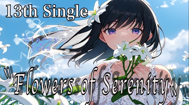 『Starry Iris』13th Single "Flowers of Serenity" official Music Video - IDOL Diffusion - BOOTH