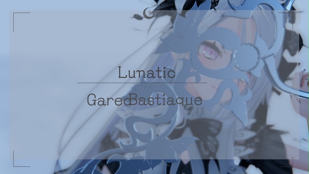 Lunatic ☾ Gared Bastiaque - poiikklph - BOOTH
