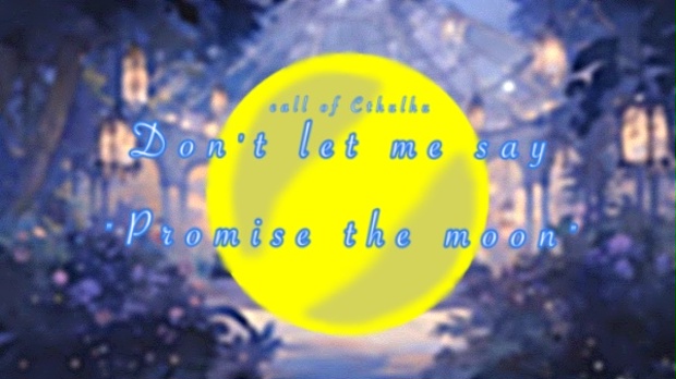 COC非公式シナリオ「Don't let me say "Promise the moon"」 - 月の語り屋 - BOOTH