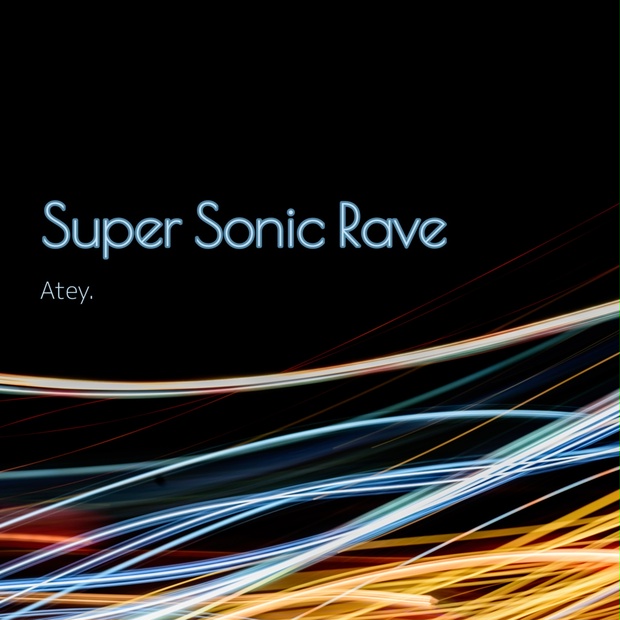 Atey. - Super Sonic Rave -Single- - Snøstorm Records - BOOTH