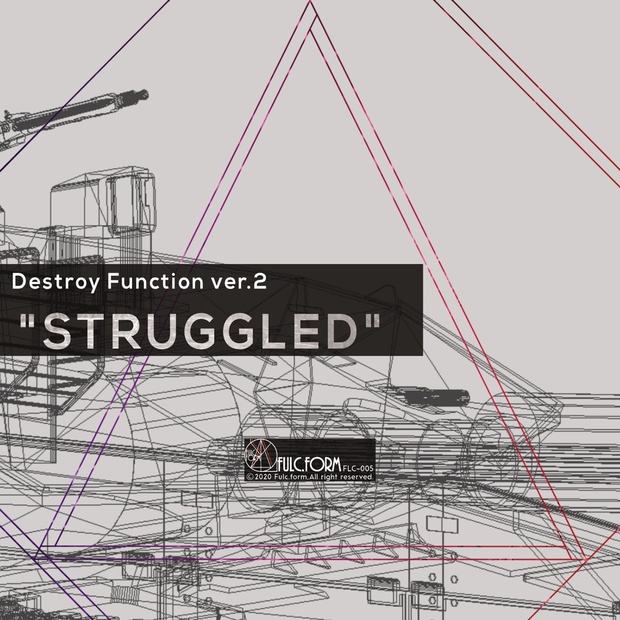 Destroy Function ver.2 "STRUGGLED" - Fulc.form - BOOTH