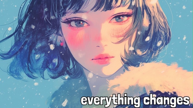 everything changes - lastchoco - BOOTH