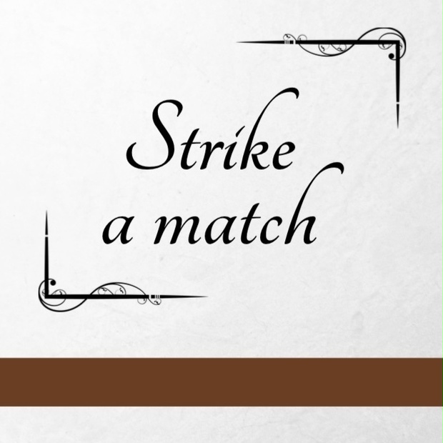 『Strike a match』 - 吟月堂書店 - BOOTH