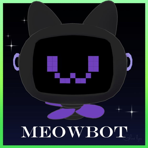 オリジナル3Dモデル -MEOWBOT ミャウボット- - Ghost Lyric - BOOTH