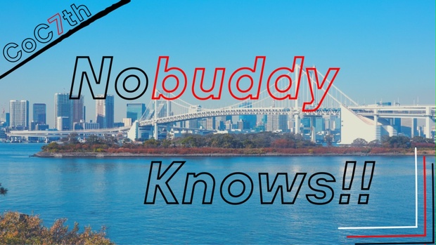 Nobuddy Knows!!【CoC7th】 - カイラギ劇場 - BOOTH