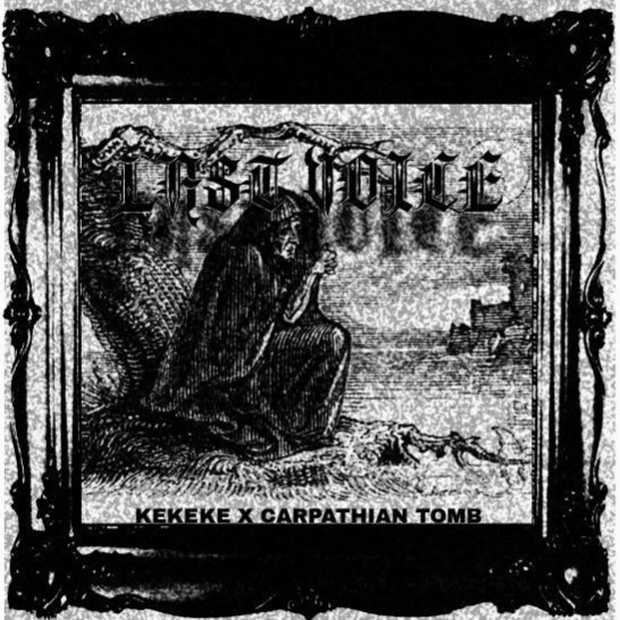 配信「Last Voice / ケケケッ × CARPATHIAN TOMB」DL音源 - ケケケッ (KEKEKE) - BOOTH