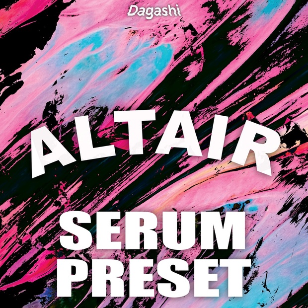 Dagashi ALTAIR Serum Preset Pack - Dagashi Sounds - BOOTH