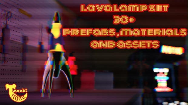 Lava Lamp Pack - Shader Based Lava Lamps 「ラバライト・セット」 - Tanuki Art - BOOTH