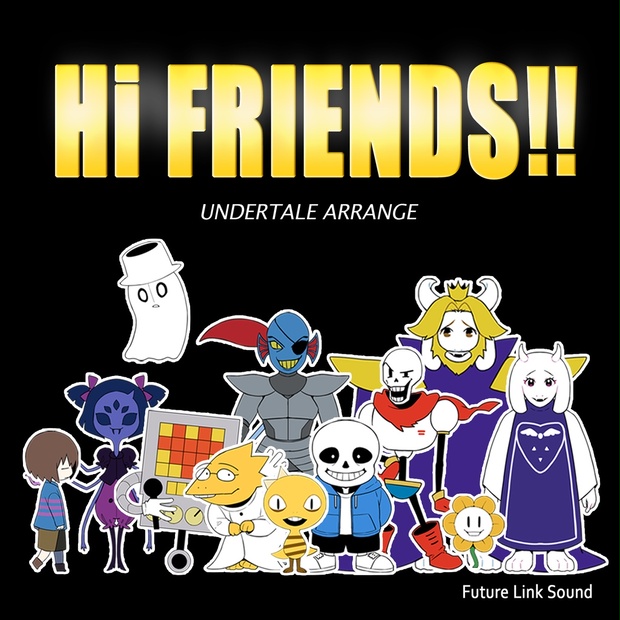 UNDERTALE ARRANGE「Hi FRIENDS!!」 - Future Link Sound - BOOTH