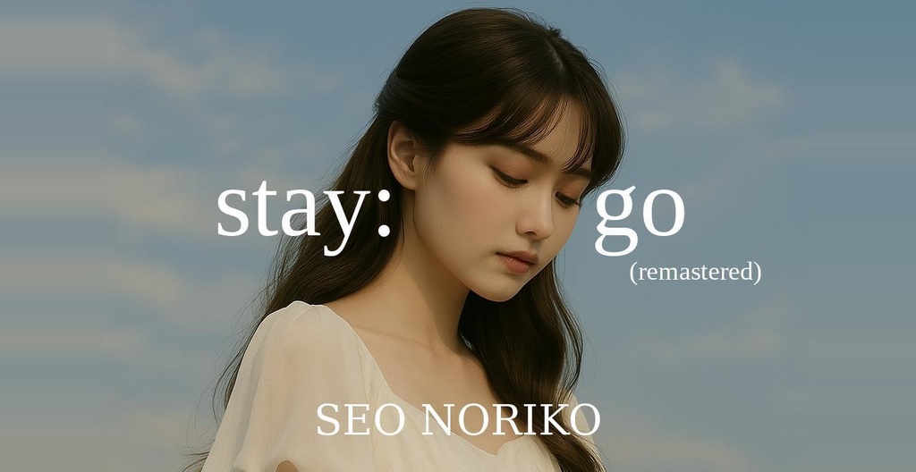 stay:go (remastered)｜SEO NORIKO - noriko66 - BOOTH