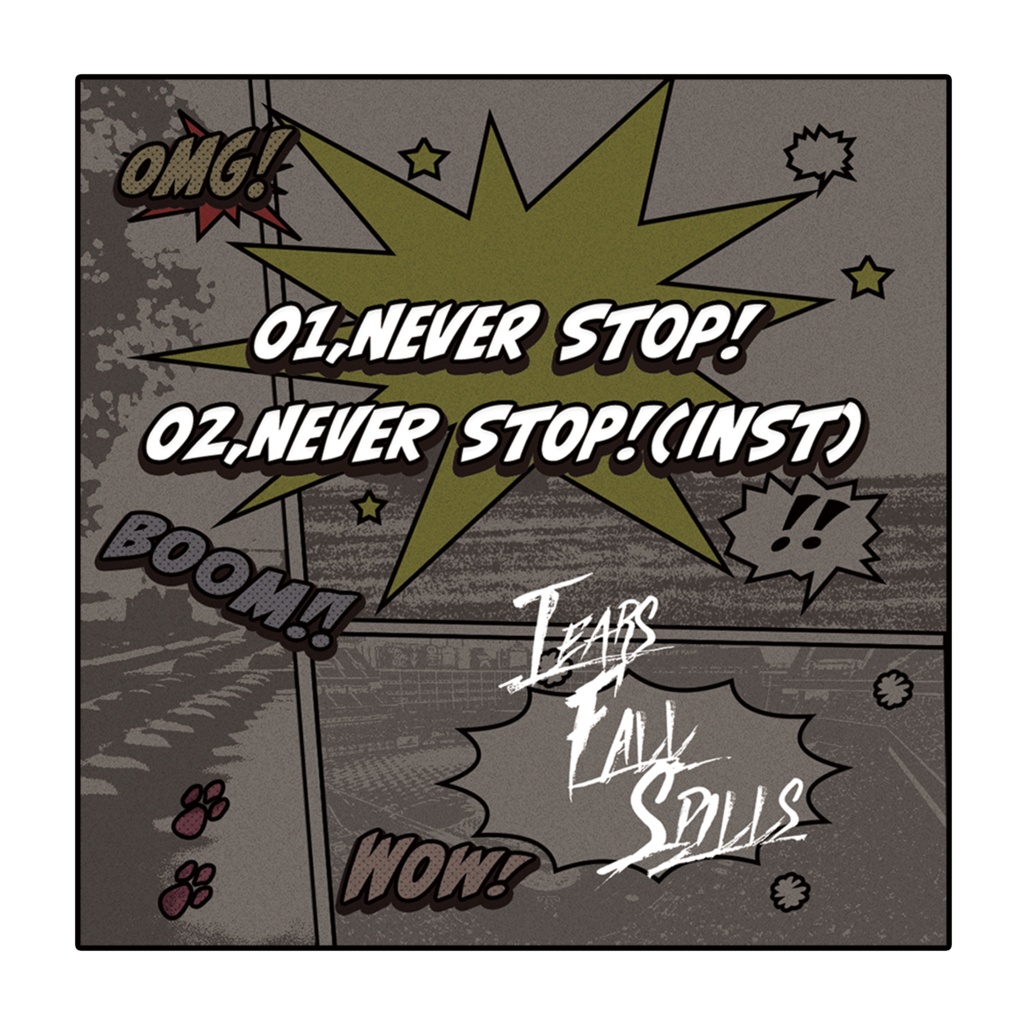 Never Stop! - TearsFallSpills - BOOTH